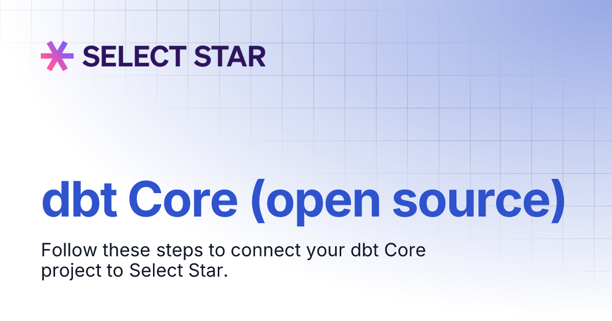 dbt Core (open source) | Select Star