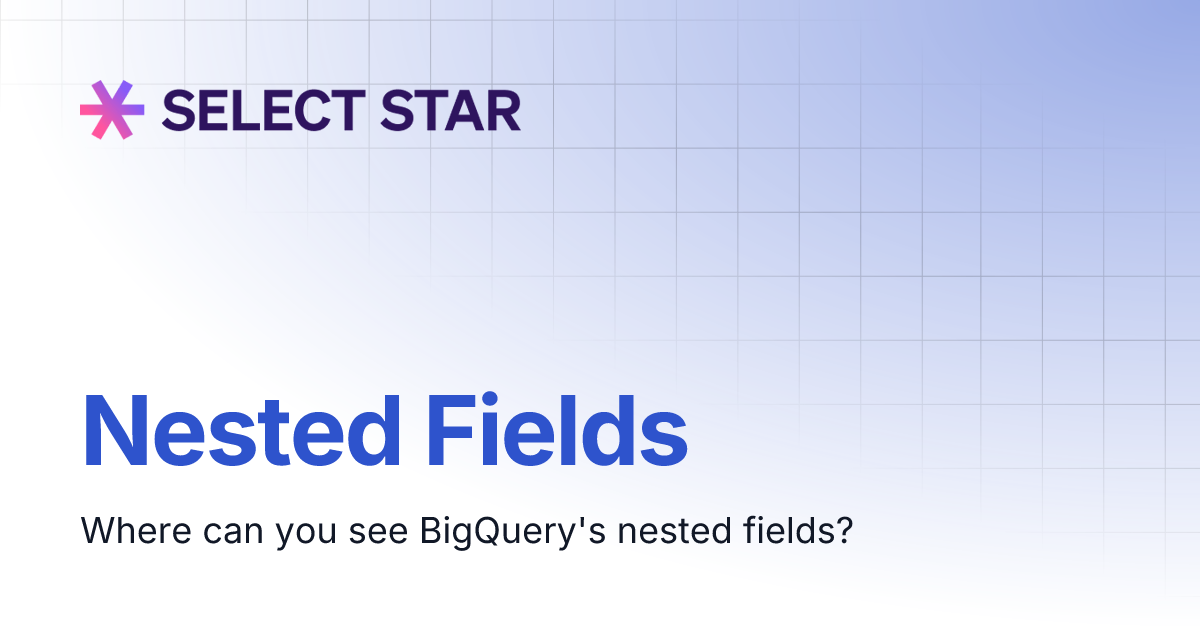 Nested Fields | Select Star