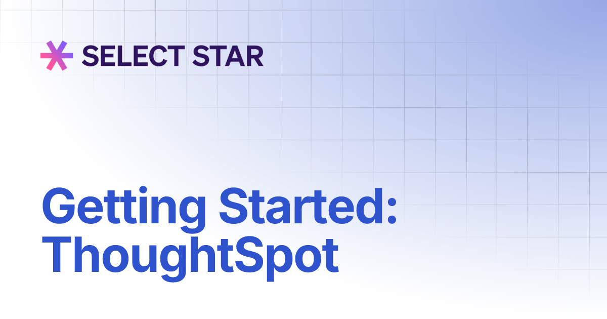 Getting Started: ThoughtSpot | Select Star